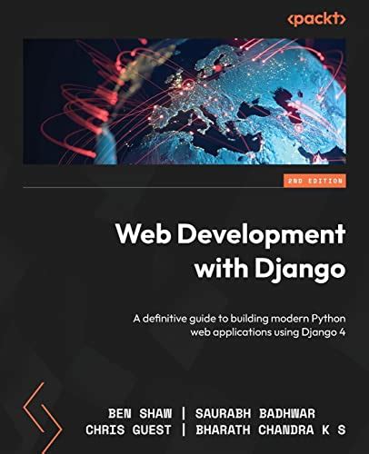 Web Development With Django A Definitive Guide To Building Modern