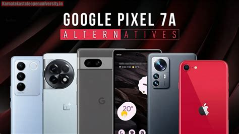Google Pixel 7A Alternatives OnePlus 11R IPhone SE Xiaomi 12 Pro And Other Phones It Will