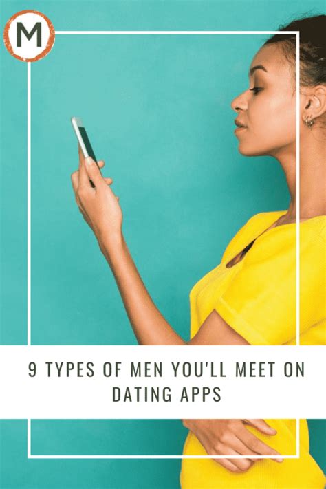 9 Types Of Men Youll Meet On Dating Apps Mommyish