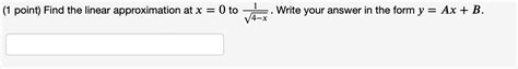 Solved (1 point) Find the linear approximation at x=0 to | Chegg.com