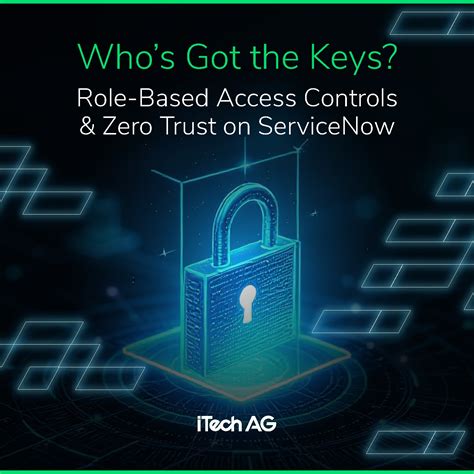 Whos Got The Keys Role Based Access Controls And Zero Trust On Servicenow Itech Ag