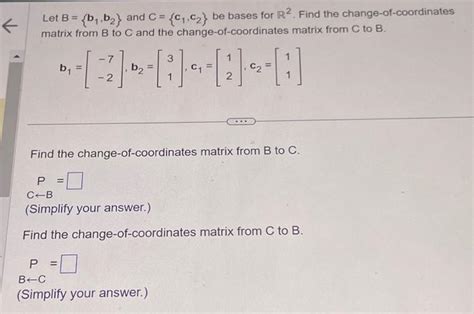 Solved Let B {b1 B2} And C {c1 C2} Be Bases For R2 Find The