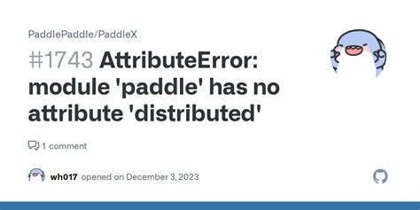 Attributeerror Module Paddle Has No Attribute Distributed · Issue 1743 · Paddlepaddle