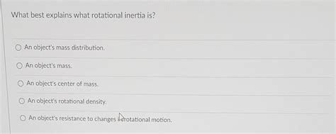Solved What Best Explains What Rotational Inertia Is An