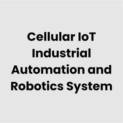 cellular iot industrial automation and robotics system gao tek