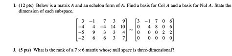 Solved I 12 Pts Below Is A Matrix A And An Echelon Form Chegg Com