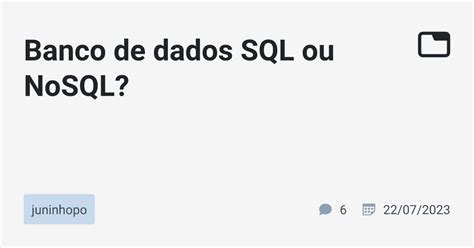Banco De Dados Sql Ou Nosql · Juninhopo · Tabnews