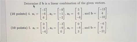 Solved Determine If B Is A Linear Combination Of The Given Chegg