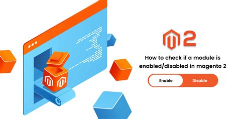 How To Check If A Module Is Enableddisabled In Magento 2 Magecomp