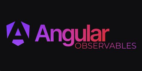 The Role Of Observables In Angular And How To Use Them Effectively DEV Community