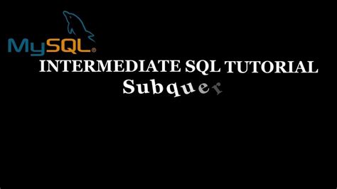 How To Use Subqueries In My Sql Intermediate Sql Tutorial Youtube