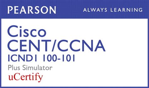Cisco Ccentccna Icnd1 100 101 Pearson Ucertify Course And Simulator Bundle Informit
