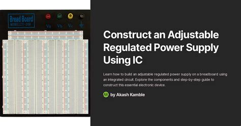 Construct An Adjustable Regulated Power Supply Using IC
