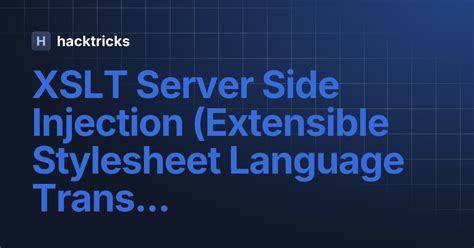 Xslt Server Side Injection Extensible Stylesheet Language