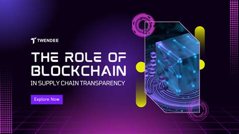 The Role Of Blockchain In Supply Chain Transparency