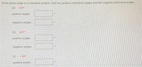 solved if the given angle is in standard position find two