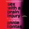Sex With A Brain Injury Book By Annie Liontas Official Publisher Page Simon Schuster