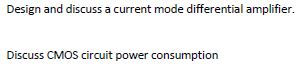 Solved Design And Discuss A Current Mode Differential Chegg Com