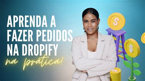 Aprenda A Fazer Pedidos Na Dropify Na Prática Youtube