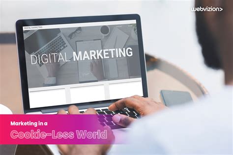 Marketing In A Cookie Less World Webvizion Global