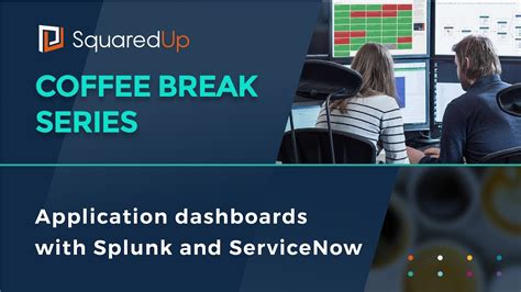 coffee break application dashboards with splunk and servicenow