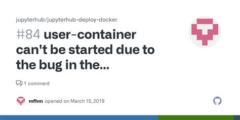 User Container Cant Be Started Due To The Bug In The Jupyterhub Code · Issue 84 · Jupyterhub