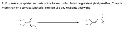 Solved 9) Propose a complete synthesis of the below molecule | Chegg.com