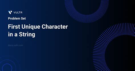 387 first unique character in a string solutions and explanation vultr docs