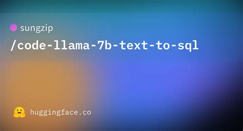 Sungzip Code Llama 7b Text To Sql Hugging Face