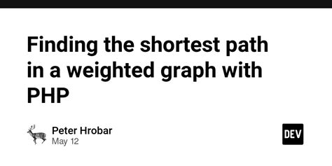 finding the shortest path in a weighted graph with php dev community