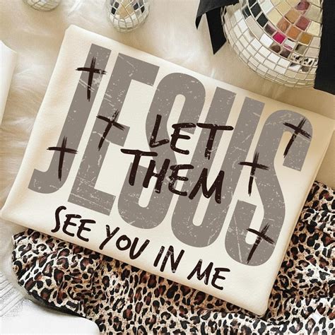 Jesus Let Them See You In Me Png Christian T Shirt Design Digital