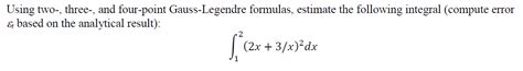 Solved Using Two Three And Four Point Gauss Legendre