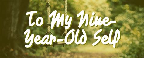 To My Nine Year Old Self Poem Analysis And Notes Interpreture