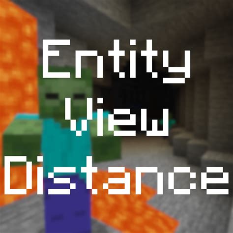 Entity View Distance Minecraft Mods Curseforge