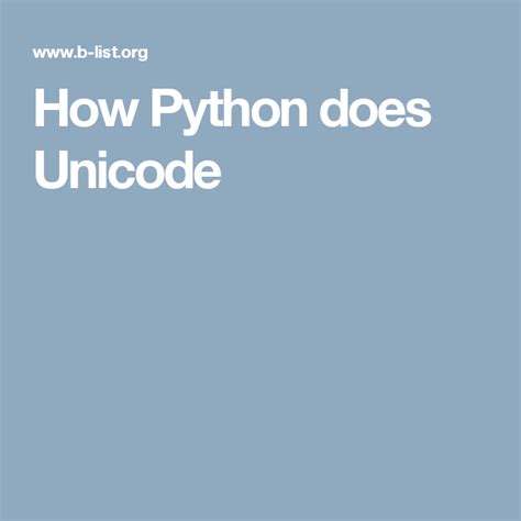 How Python Does Unicode Python Unicode Coding