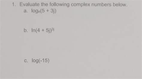 Solved Evaluate The Following Complex Numbers Below A Chegg