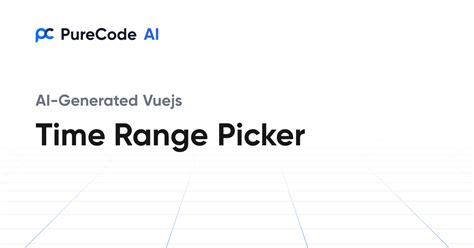 Build Great Vuejs Time Range Picker Components Faster Using Ai Tools