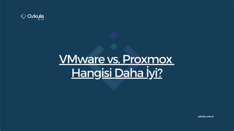 Vmware Vs Proxmox Hangisi Daha İyi Özkula Blog Vmware Vs Proxmox Hangisi Daha İyi Özkula Blog