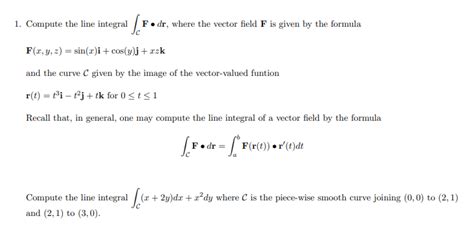 SOLVED Compute the line integral 𝒞𝐅 d 𝐫 where the vector field 𝐅 is given by the formula