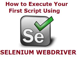 How To Run Your First Selenium WebDriver Script Selenium WebDriver