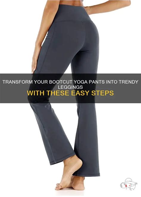 Transform Your Bootcut Yoga Pants Into Trendy Leggings With These Easy