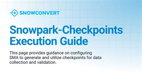 Snowpark Checkpoints Execution Guide Snowpark Migration Accelerator