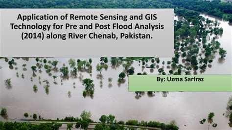 Application Of Remote Sensing And Gis Technology For Pre And Post Flood Analysis 2014 Along