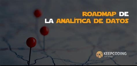 Roadmap De La Analítica De Datos Keepcoding Bootcamps