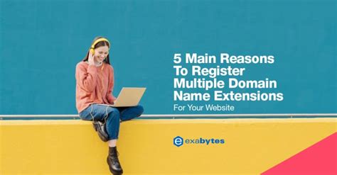 5 Main Reasons To Register Multiple Domain Name Extensions