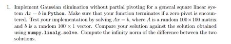 Solved 1 Implement Gaussian Elimination Without Partial
