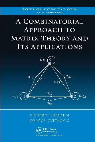 Combinatorial Approach To Matrix Theory And Its Applications Download Pdf