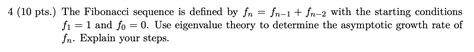 Solved Pts The Fibonacci Sequence Is Defined By Fn Chegg