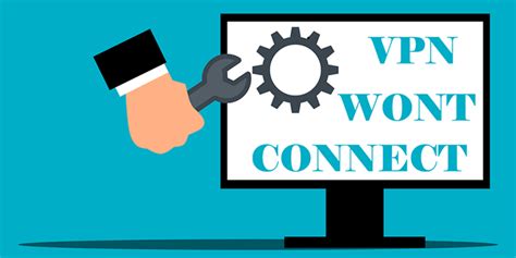 VPN Won T Connect How To Fix Any Issues Cooltechzone