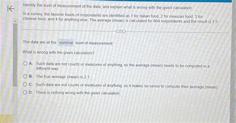 Solved Identify The Level Of Measurement Of The Data And Chegg